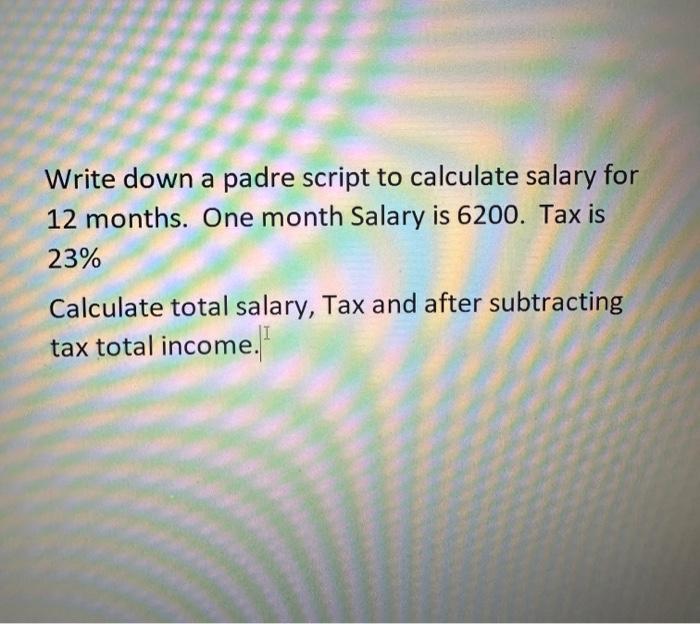 Solved Write down a padre script to calculate salary for 12 | Chegg.com