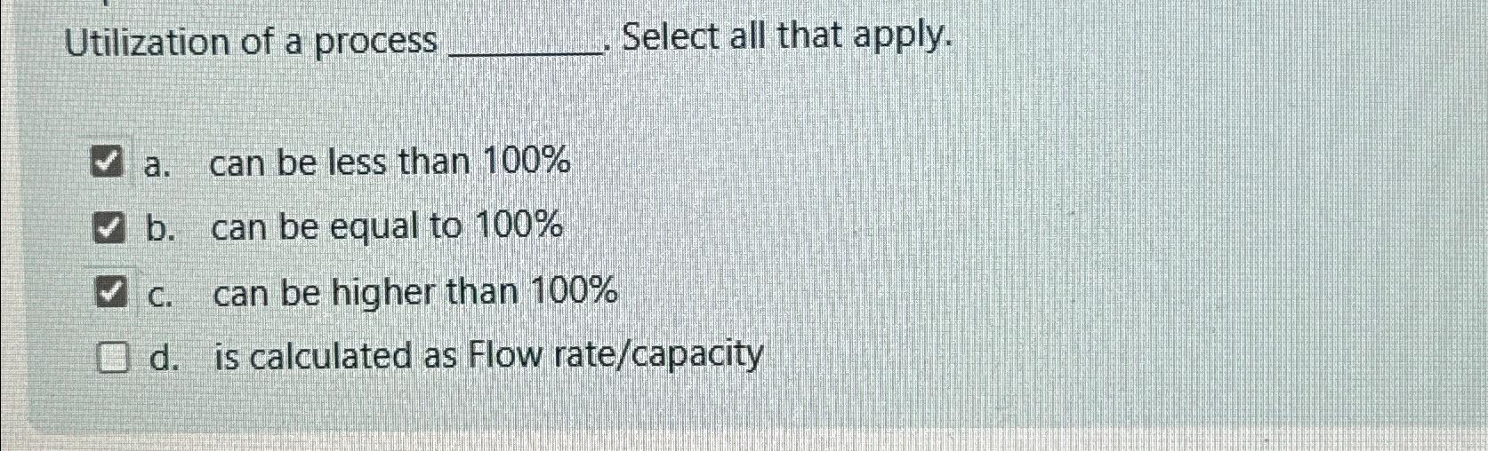 Solved Utilization of a process Select all that apply.a. | Chegg.com