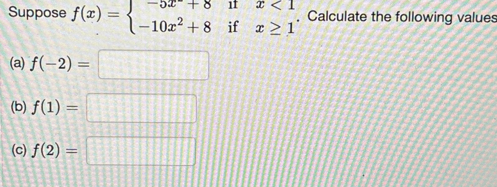 Solved Suppose f(x)={-5x2+8 if x