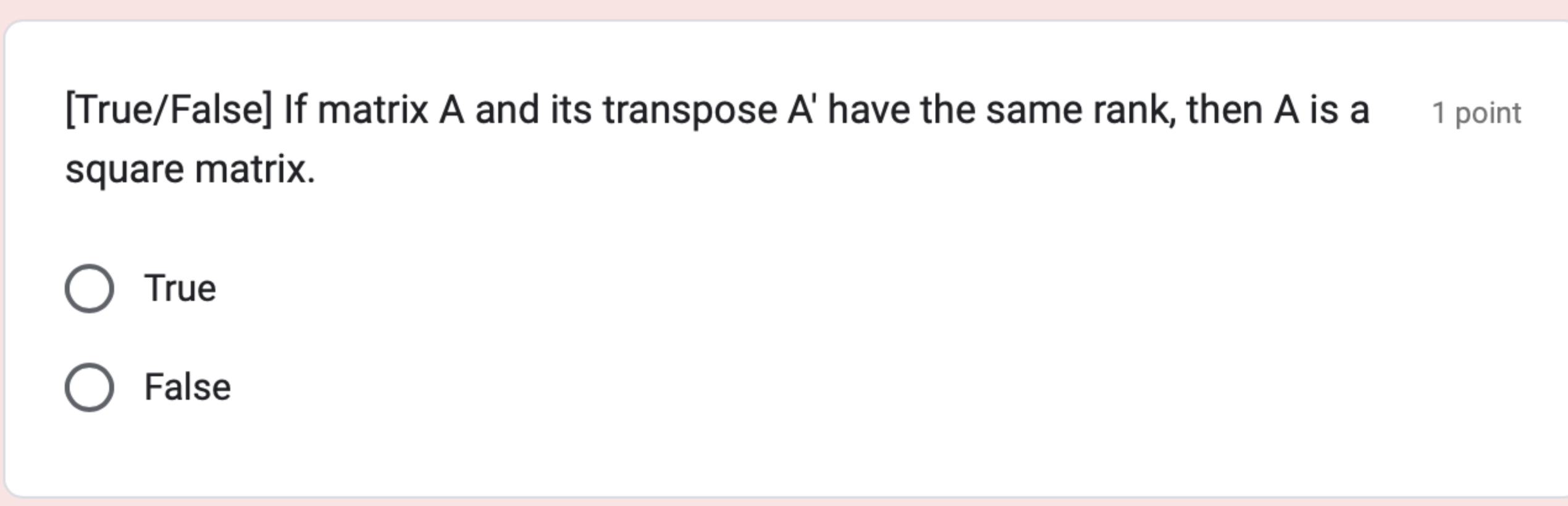 Solved [True/False] ﻿If matrix A and its transpose A ' ﻿have | Chegg.com