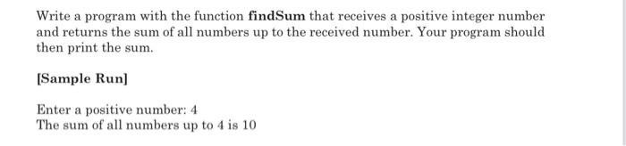 Solved Write A Program With The Function Findsum That 