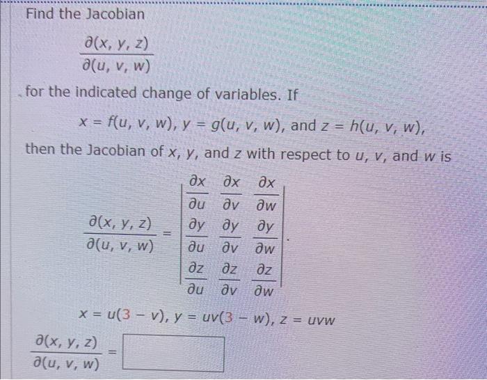 Solved Find the Jacobian ∂(u,v,w)∂(x,y,z) for the indicated | Chegg.com