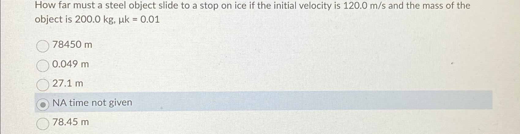 Solved How far must a steel object slide to a stop on ice if | Chegg.com