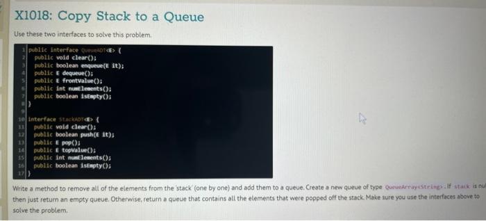 Solved X1018: Copy Stack to a Queue Use these two interfaces | Chegg.com