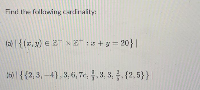 Solved Find the following cardinality: (a) | {(x, y) = Z¹ x | Chegg.com