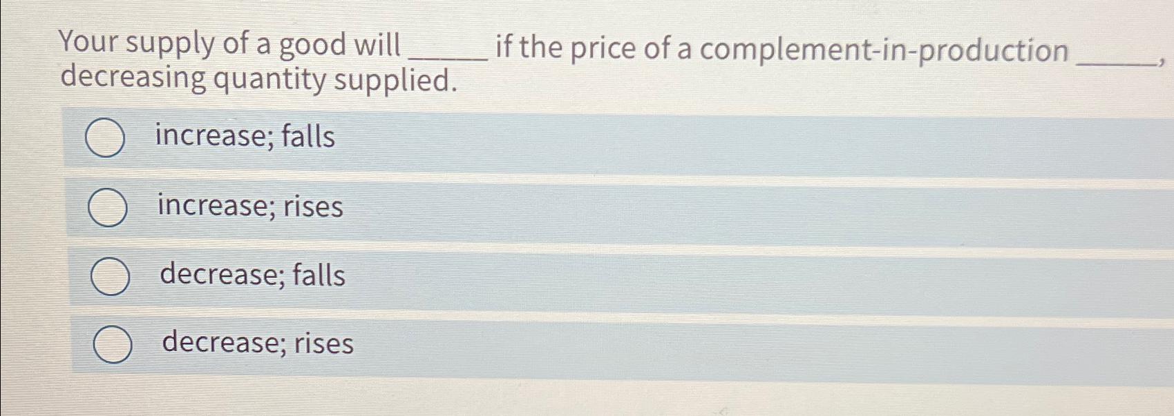 Solved Your supply of a good will decreasing quantity | Chegg.com