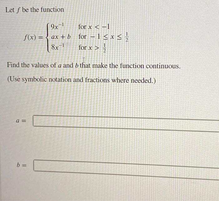 Solved Let f be the function f(x)=⎩⎨⎧9x−1ax+b8x−1 for x