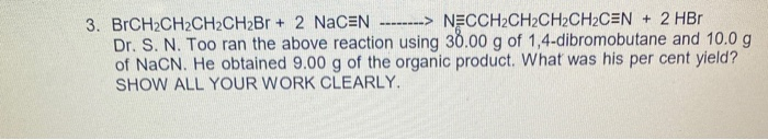 Solved 3. BrCH2CH2CH2CH2Br + 2 NaCEN --------> | Chegg.com