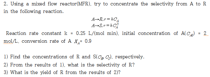 Solved Using a mixed flow reactor(MFR), ﻿try to concentrate | Chegg.com