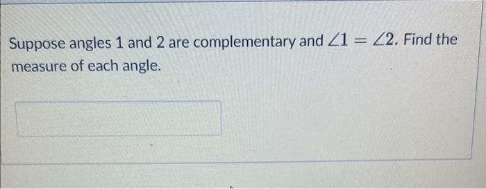 Solved Suppose angles 1 and 2 are complementary and ∠1=∠2. | Chegg.com