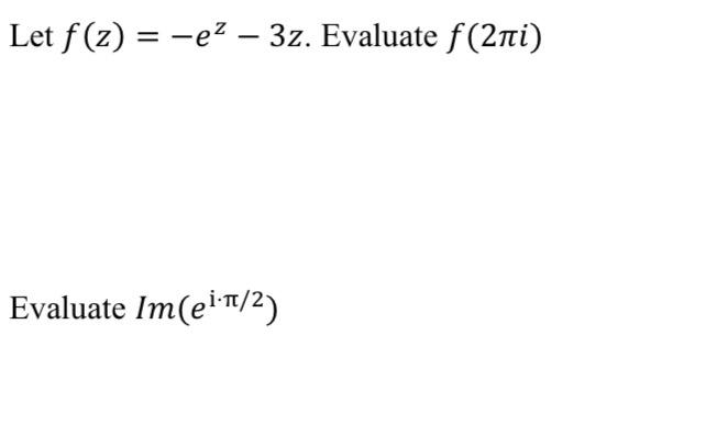 Solved Let f(z)=−ez−3z. Evaluate Im(ei⋅π/2) | Chegg.com
