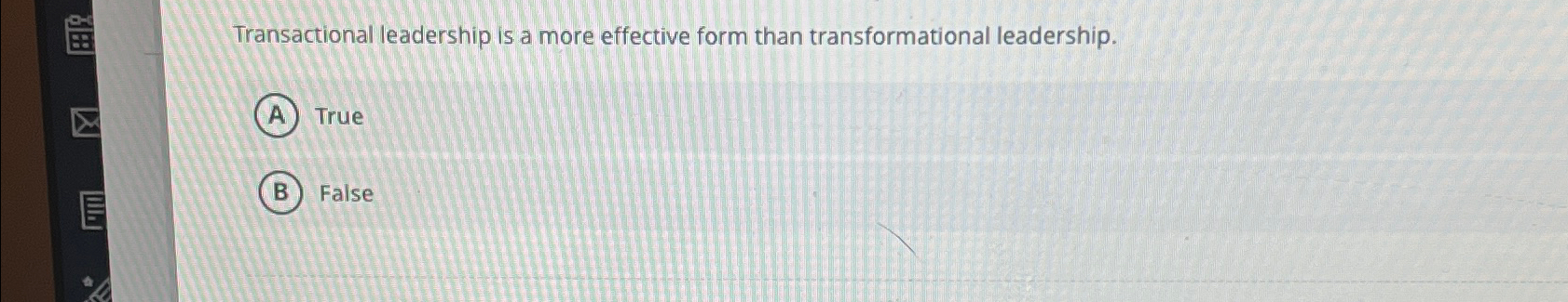 Solved Transactional leadership is a more effective form | Chegg.com