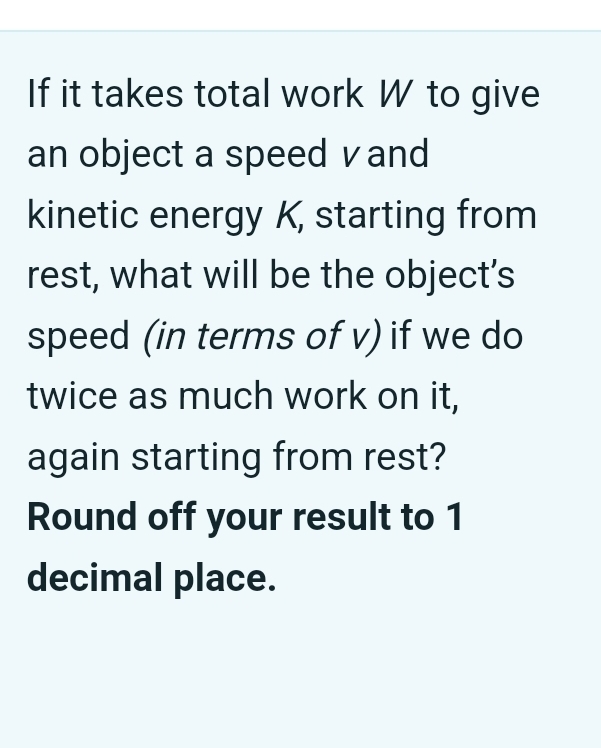 Solved If it takes total work W ﻿to give an object a speed v | Chegg.com