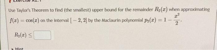 Solved Use Taylor's Theorem to find (the smallest) upper | Chegg.com
