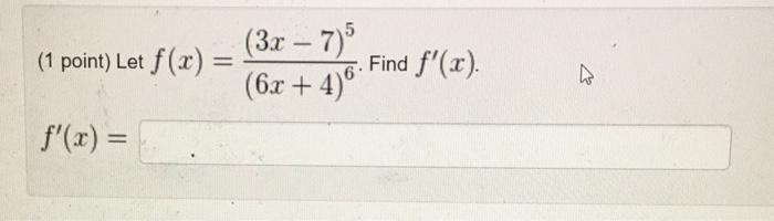 Solved (1 point) Let f(x)=(6x+4)6(3x−7)5 f′(x)(1 point) Find | Chegg.com