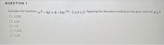 Solved Consider the function, x2−4x+4−lnx for, 1≤x≤2. | Chegg.com