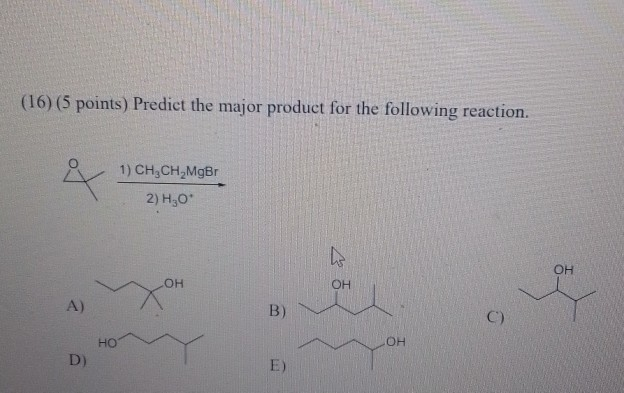 Solved (16) (5 points) Predict the major product for the | Chegg.com