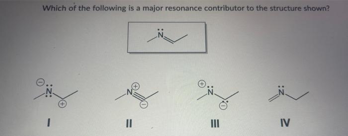 Solved Which of the following is a major resonance | Chegg.com
