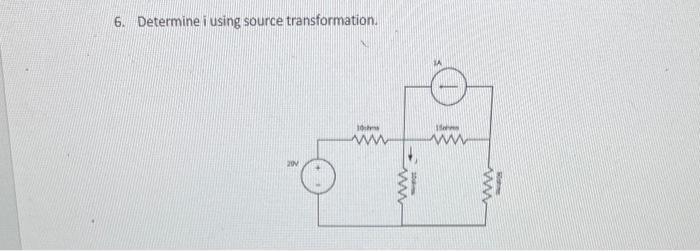 Solved 6 Determine I Using Source Transformation 6 8452
