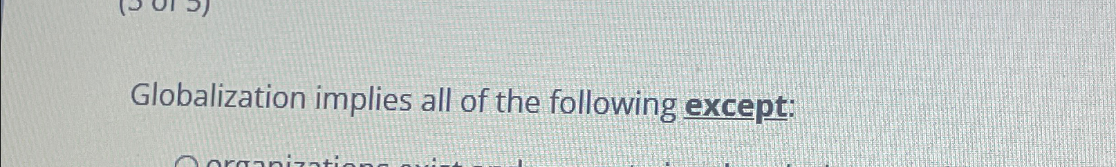 Solved Globalization implies all of the following except: | Chegg.com