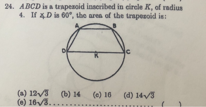 Solved 24. ABCD is a trapezoid inscribed in circle K, of | Chegg.com