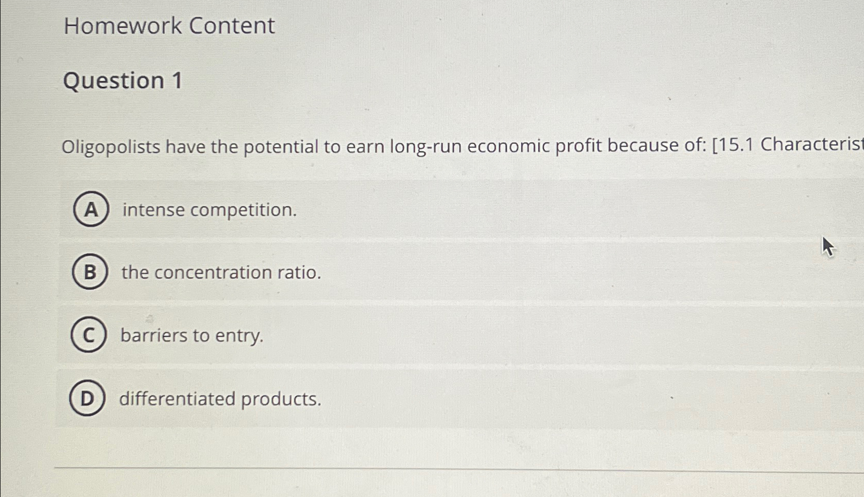 Solved Homework ContentQuestion 1Oligopolists have the | Chegg.com