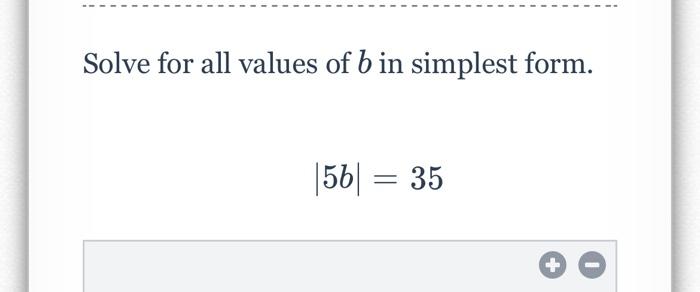 Solved Solve for all values of b in simplest form. ∣5b∣=35 | Chegg.com