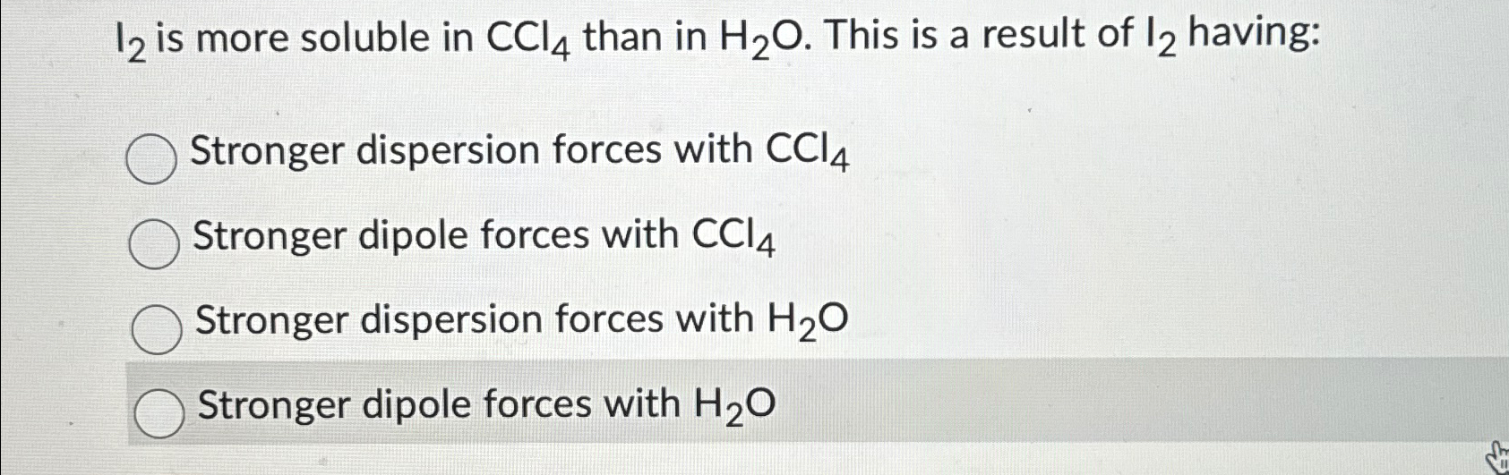 Solved I2 ﻿is more soluble in CCl4 ﻿than in H2O. ﻿This is a | Chegg.com