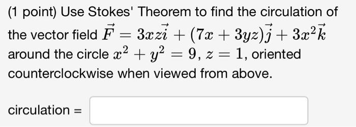Solved (1 point) Use Stokes' Theorem to find the circulation | Chegg.com