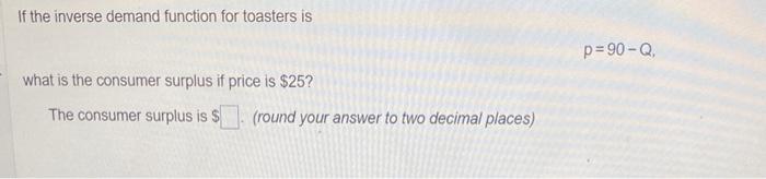 Solved If the inverse demand function for toasters is | Chegg.com