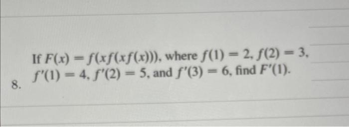 Solved If F(x) = f(xf(xf(x))), where f(1) = 2. f(2)= 3, | Chegg.com