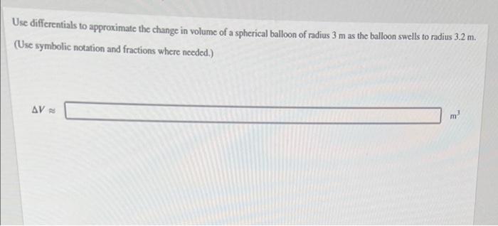 Solved Use differentials to approximate the change in volume | Chegg.com