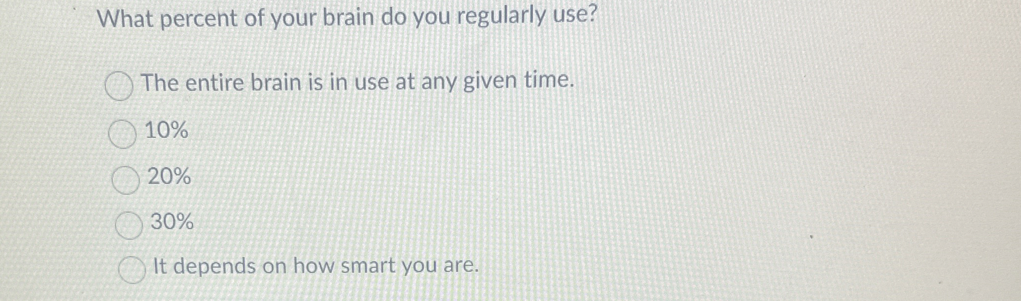 Solved What percent of your brain do you regularly use?The | Chegg.com