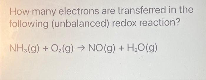 Solved How many electrons are transferred in the following | Chegg.com