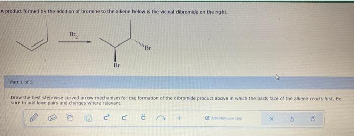 Solved product formed by the addition of bromine to the | Chegg.com
