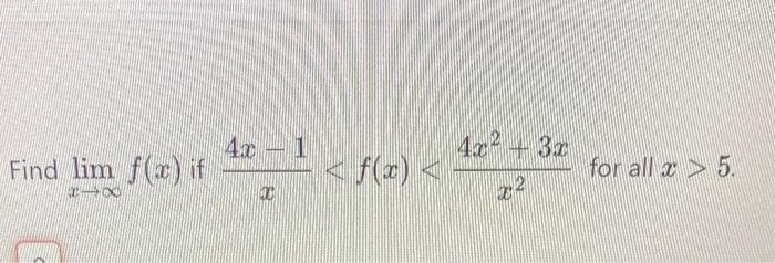 Solved Find limx→∞f(x) if x4x−1 | Chegg.com