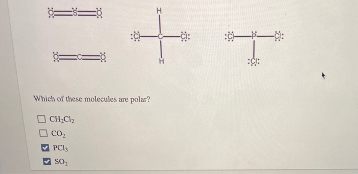 Solved : 00 Which of these molecules are polar? CH2Cl2 CO2 | Chegg.com