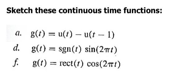 Solved Sketch these continuous time functions: a. | Chegg.com