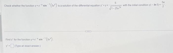 Solved Check whether the function y=e−xsin−1(5ex) is a | Chegg.com