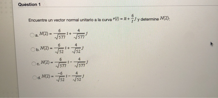 Solved Question 1 Encuentre un vector normal unitario a la | Chegg.com