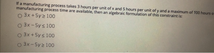 Solved If a manufacturing process takes 3 hours per unit of | Chegg.com
