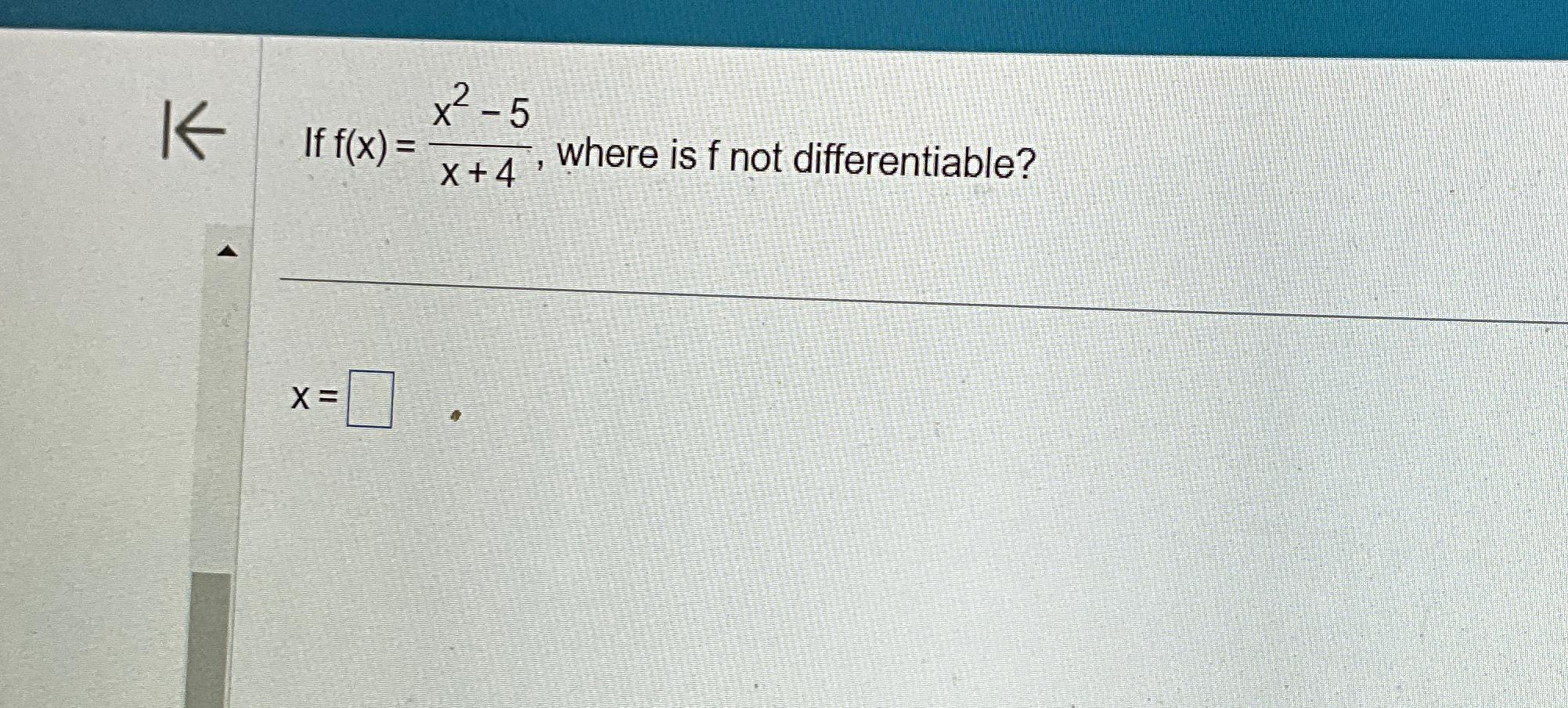 Solved If f(x)=x2-5x+4, ﻿where is f ﻿not differentiable?x= | Chegg.com