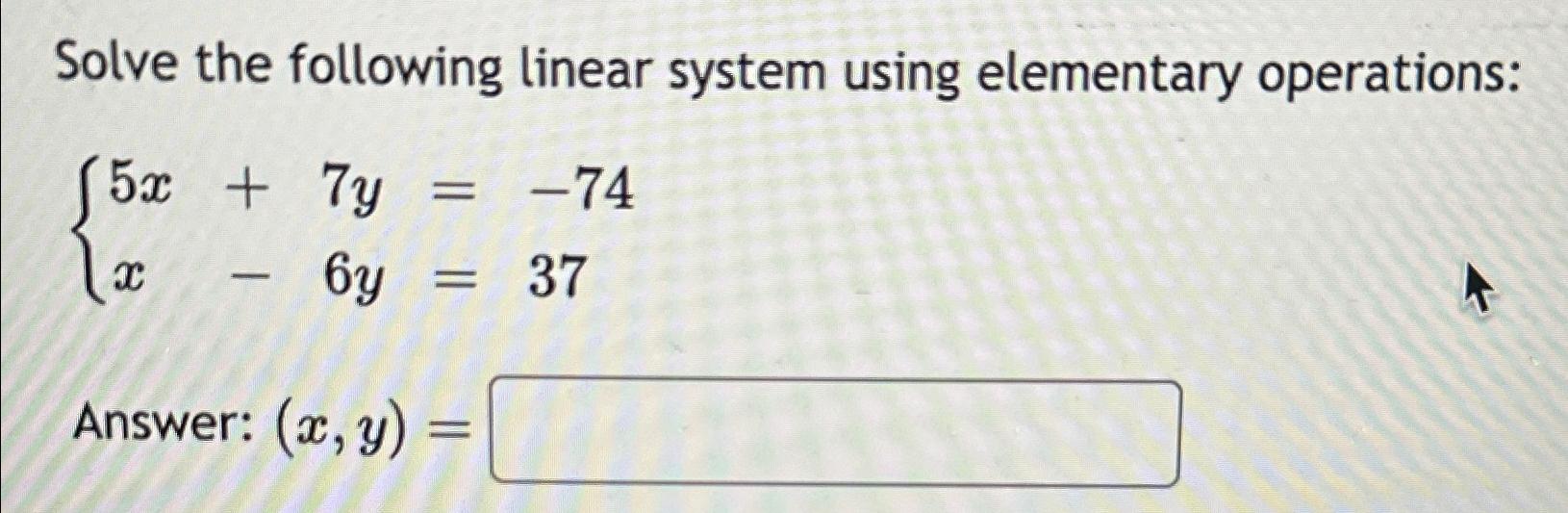 Solved Solve the following linear system using elementary | Chegg.com