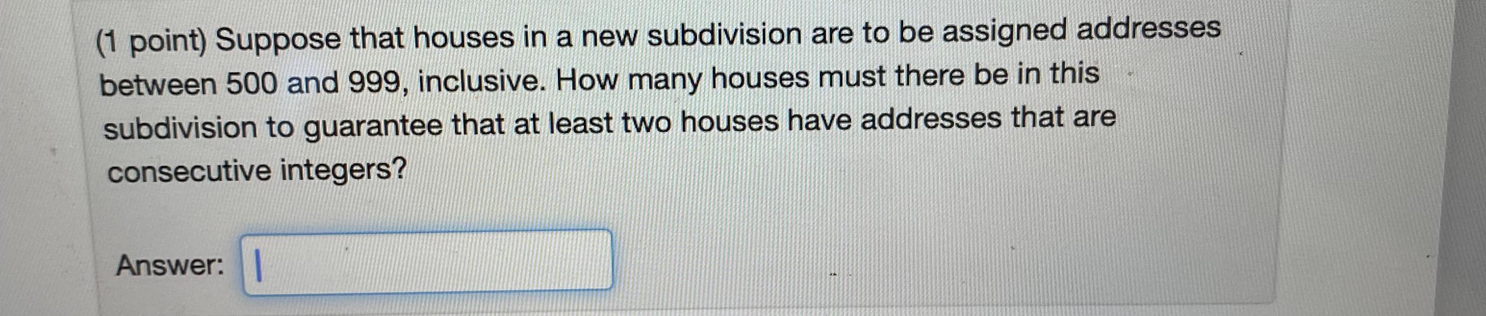 Solved (1 ﻿point) ﻿Suppose that houses in a new subdivision | Chegg.com