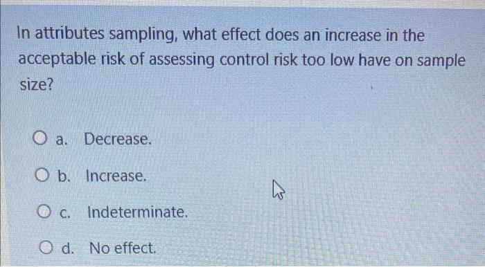 Solved In attributes sampling, what effect does an increase | Chegg.com