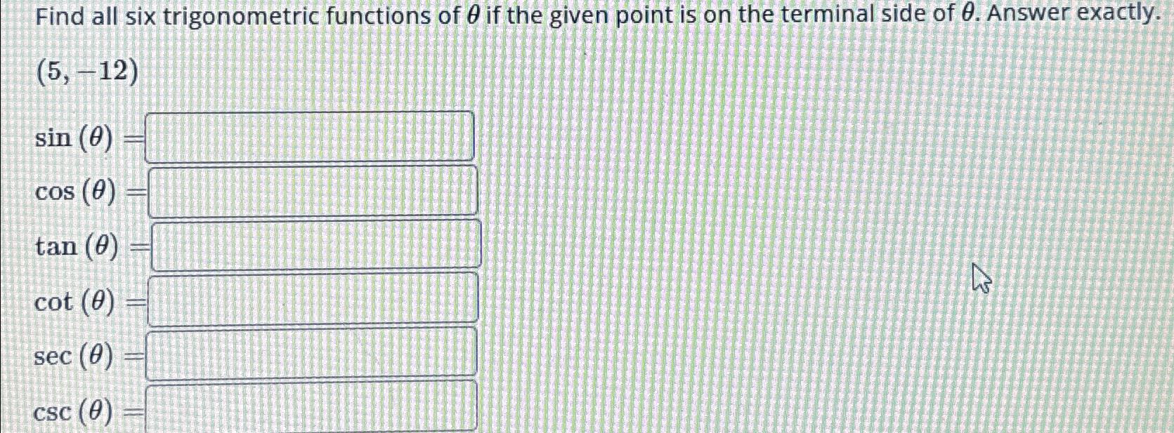 Solved Find all six trigonometric functions of θ ﻿if the | Chegg.com