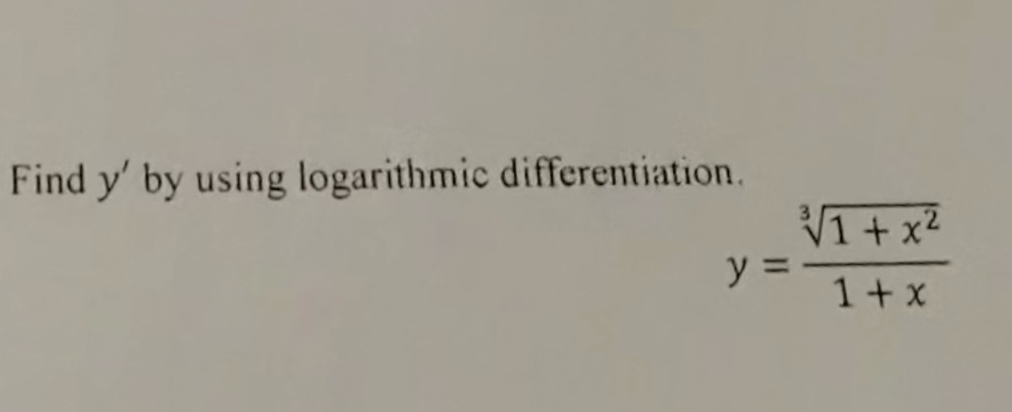 Solved Find y' ﻿by using logarithmic | Chegg.com