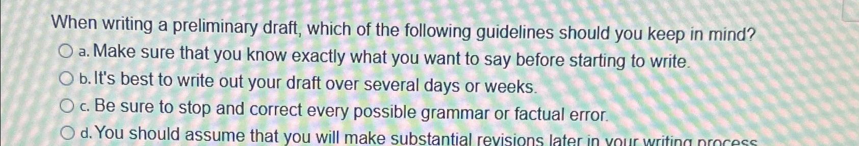 Solved When writing a preliminary draft, which of the | Chegg.com