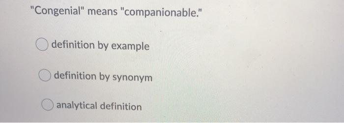 Solved "Congenial" means "companionable." definition by | Chegg.com