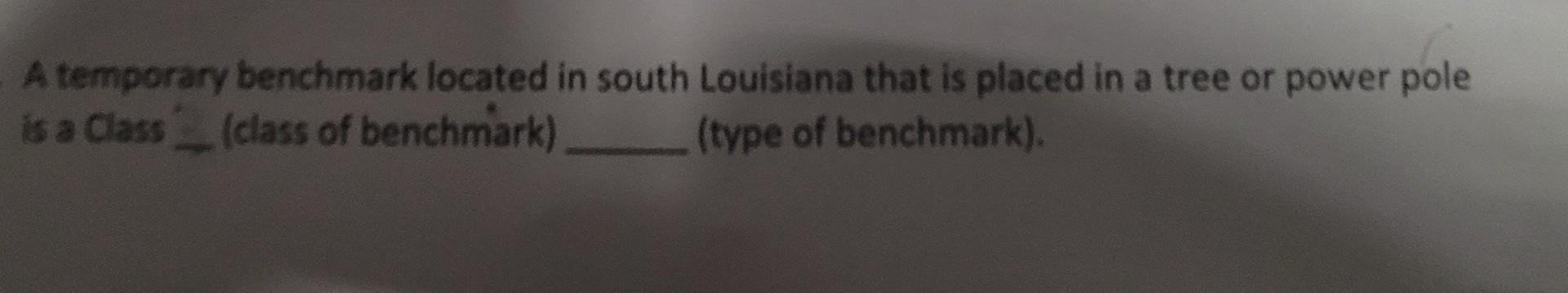 Solved A temporary benchmark located in south Louisiana that | Chegg.com
